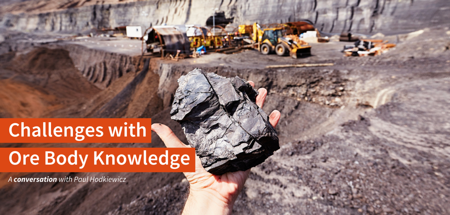 Challenges with Ore Body Knowledge: A Geologist's Perspective - Mining3